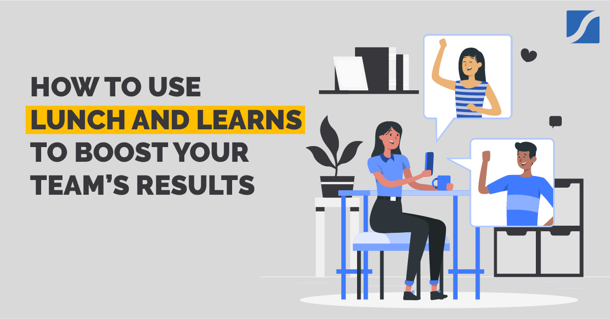 How To Use Lunch and Learns To Boost Your Team’s Results